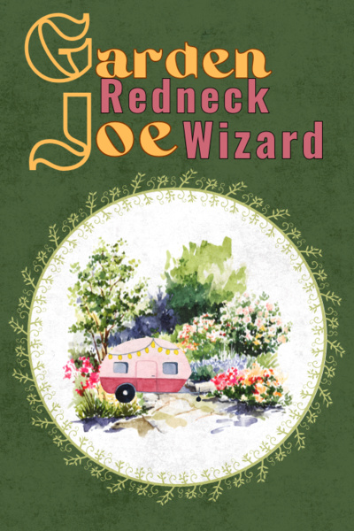 Part Two - Garden Joe: Redneck Wizard | Royal Road