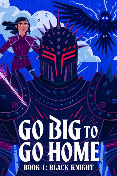 Chapter 12: Go Bigger To Go Down (Arc 2 Begins) - Go Big To Go Home: A ...