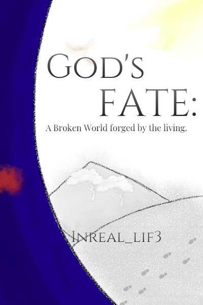 GOD'S FATE:A Broken World forged by the living | Royal Road