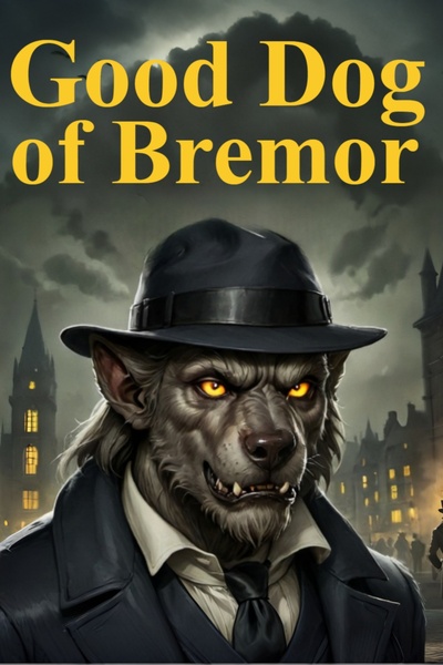 Good Dog of Bremor | Royal Road