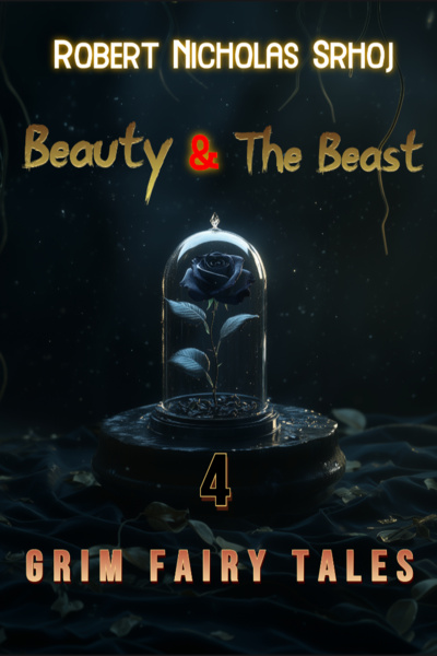 Grim Fairy Tales: Beauty & the Beast | Royal Road