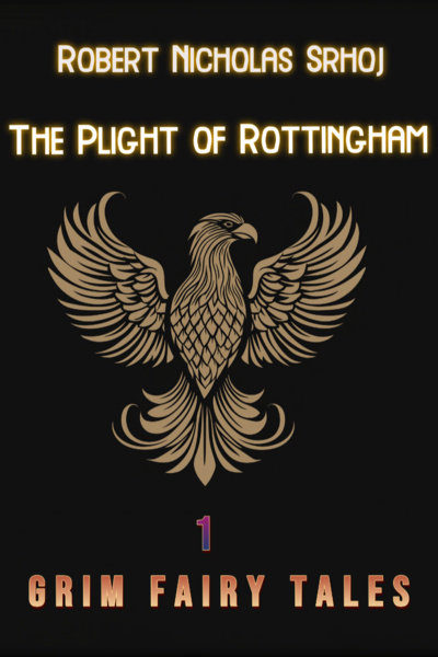 Grim Fairy Tales: The Plight of Rottingham | Royal Road