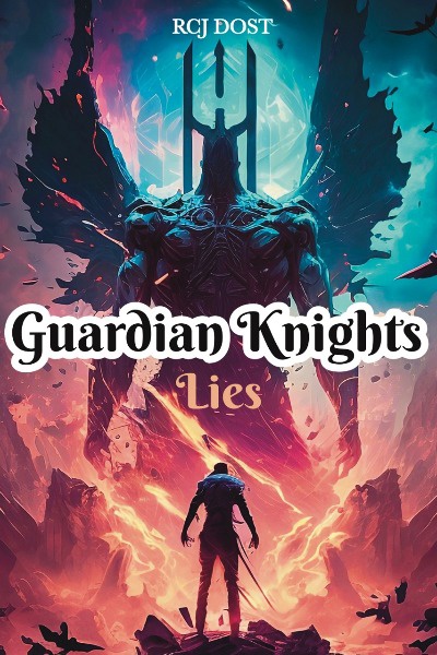 Guardian Knights: Lies | Royal Road
