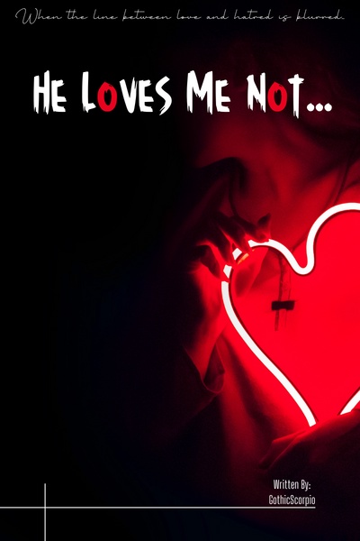 He Loves Me Not... | Royal Road