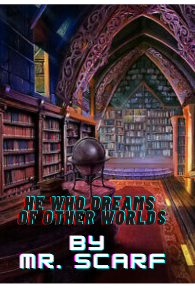 He who Dreams of Other Worlds | Royal Road