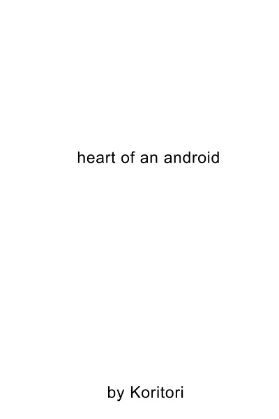 Heart of an Android | Royal Road
