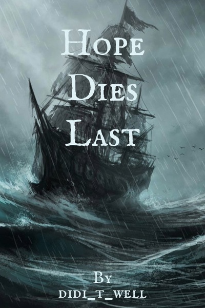 Hope Dies Last - Hope Dies Last | Royal Road