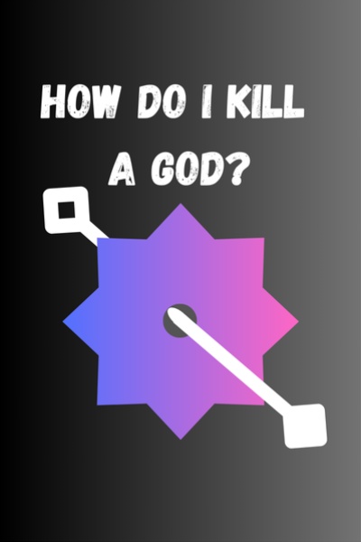 How Do I Kill A God? | Royal Road