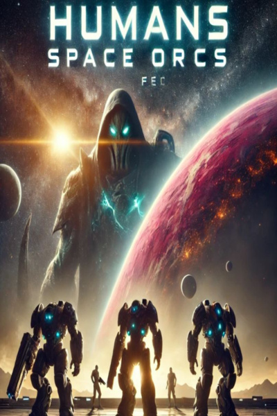 Humans, Space Orcs | Royal Road