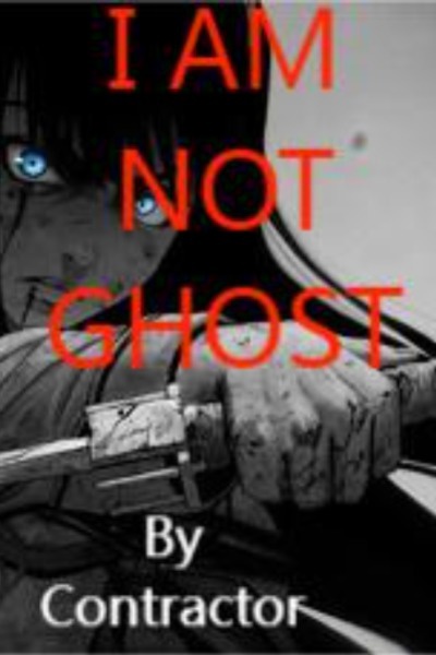 I AM NOT GHOST | Royal Road