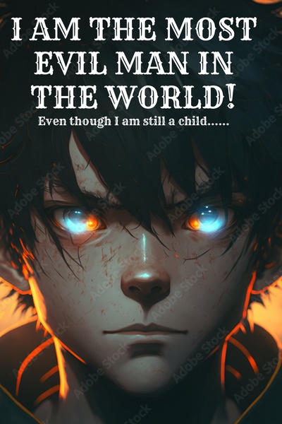 Chapter 1: A Very Evil Introduction - I Am The Most Evil Man In The ...