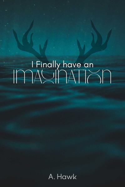 I Finally Have An Imagination | Royal Road