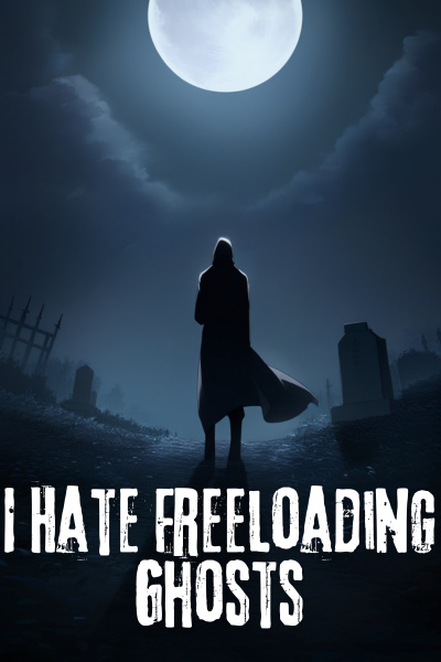 Chapter 1: Revived - I Hate Freeloading Ghosts | Royal Road