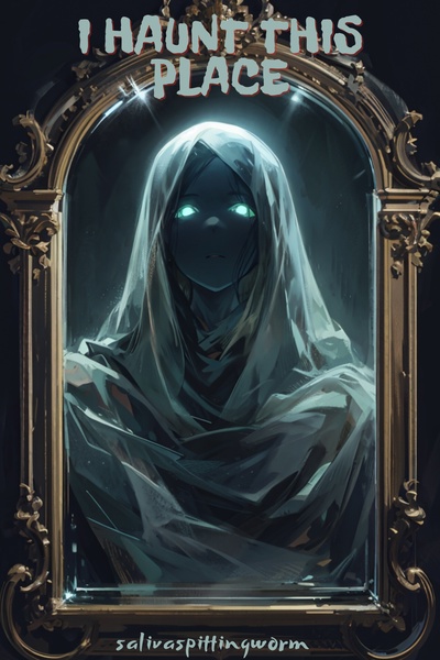 Chapter 4 There Is No Tea I Haunt This Place Royal Road