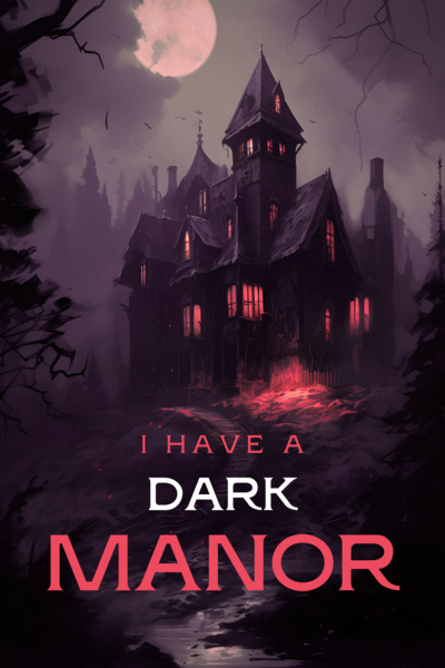 I Have a Dark Manor | Royal Road