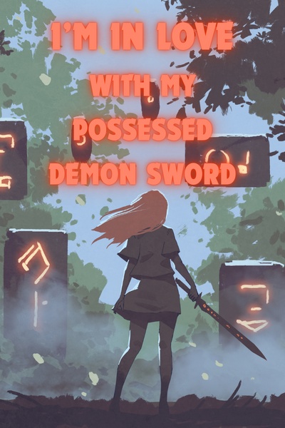 Chapter 1: The Mighty Hero - I'm In Love With My Possessed Demon Sword ...