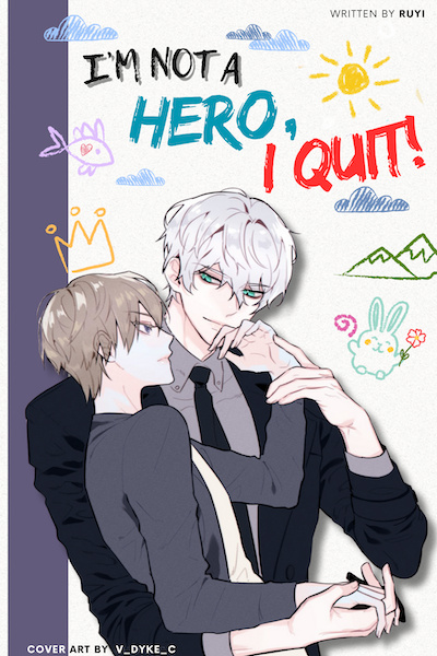 I'm Not a Hero, I Quit! (BL) | Royal Road