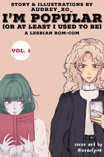 I'm Popular (or at least i used to be) Vol. 1 [GL] | Royal Road