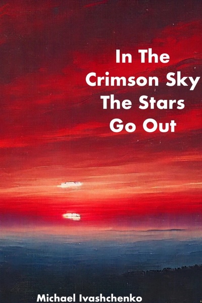In The Crimson Sky, The Stars Go Out | Royal Road
