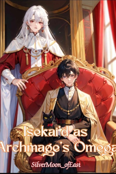 Isekai'd as Archmage's Omega (BL) | Royal Road