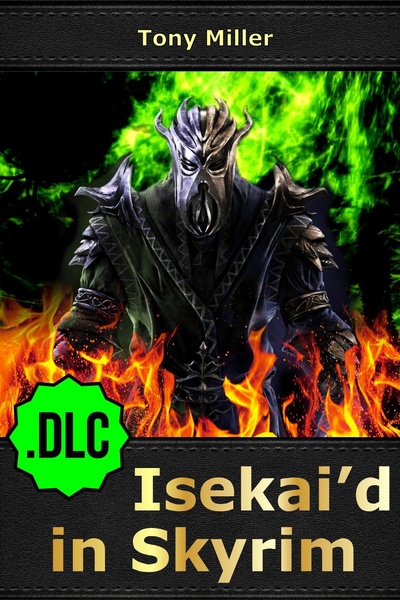 Isekai’d in Skyrim.DLC (2) | Royal Road
