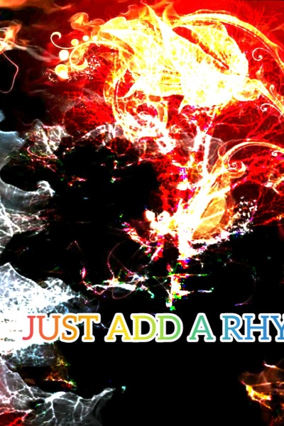JUST ADD A RHYME | Royal Road