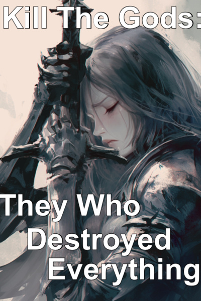 Chapter 2: Another Chance - Kill The Gods: They Who Destroyed ...