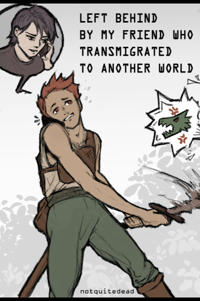 Left Behind by My Friend Who Transmigrated to Another World | Royal Road