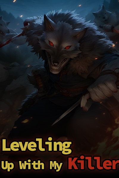 Leveling Up With My Killer [Survival Progression Gamelit] | Royal Road