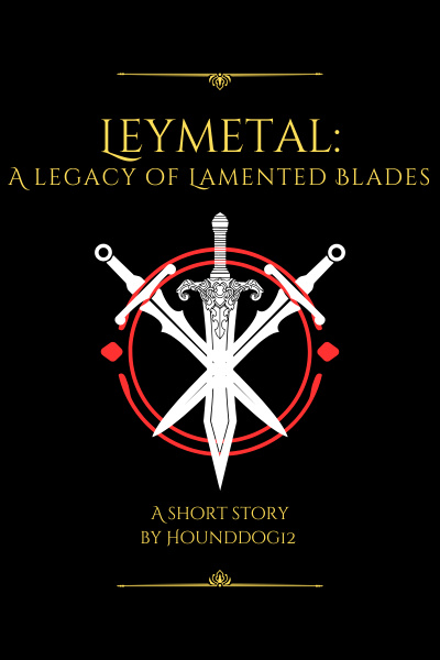 Leymetal: A Legacy of Lamented Blades | Royal Road