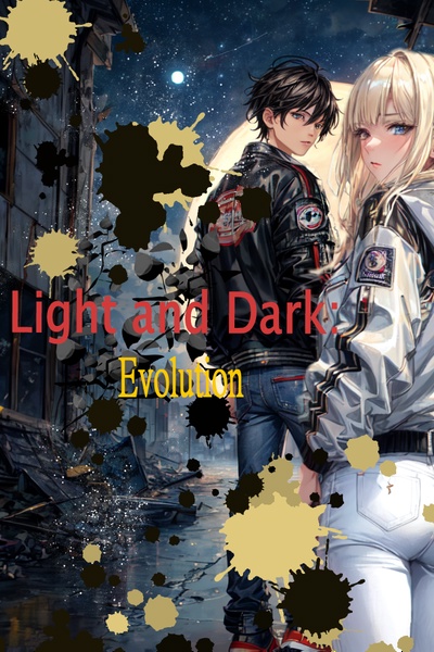 Light and Dark: Evolution | Royal Road