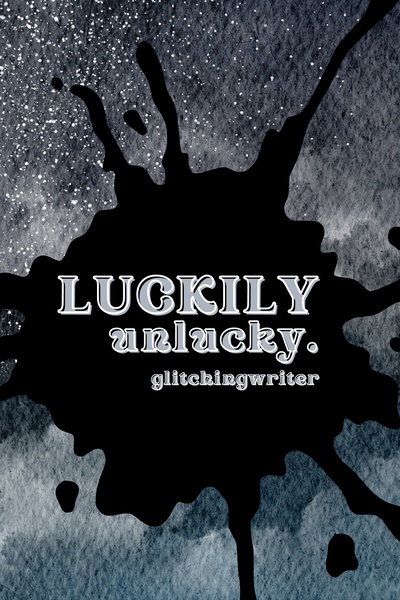 Luckily Unlucky | Royal Road