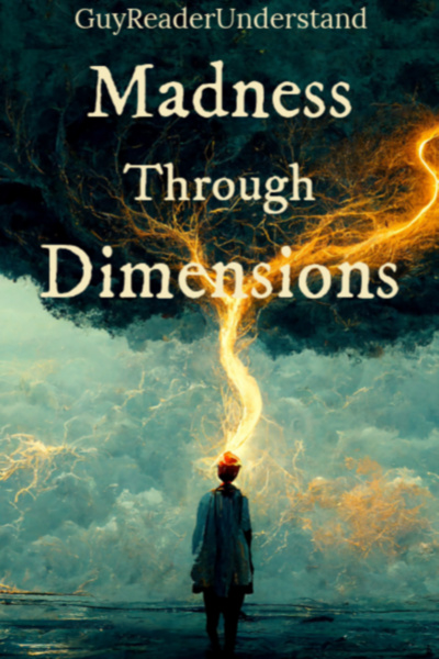 Madness Through Dimensions | Royal Road