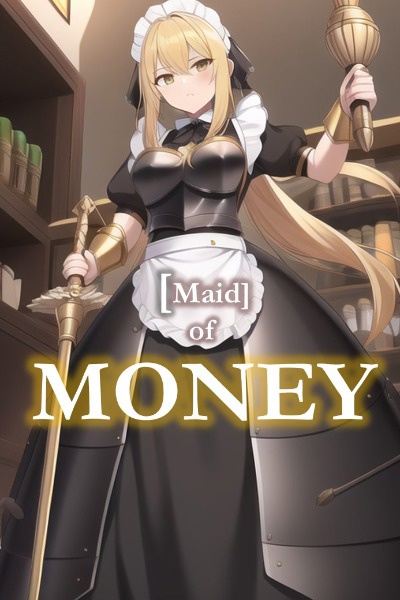 [Maid] of Money | Royal Road