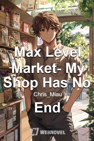 Max Level Market- My Shop Has No End | Royal Road