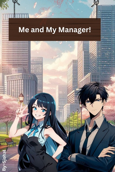 Me and My Manager! | Royal Road