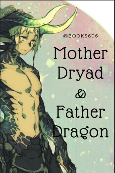 Mother Dryad & Father Dragon | Royal Road
