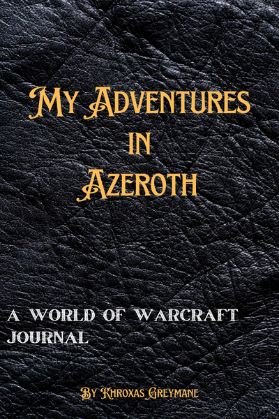 My Adventures in Azeroth (A World of Warcraft Journal) | Royal Road