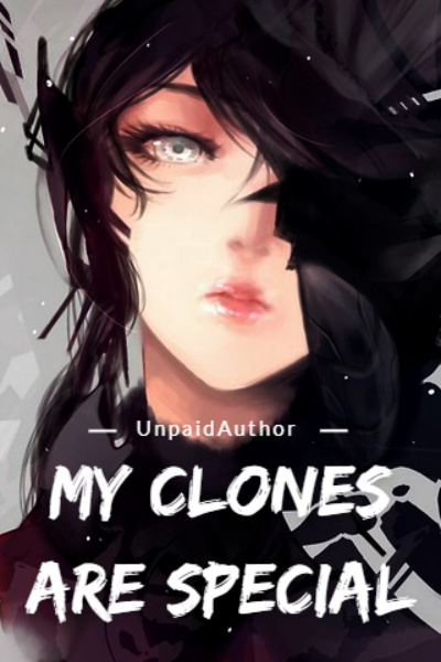 Chapter 2: Clone - My Clones Are Special | Royal Road