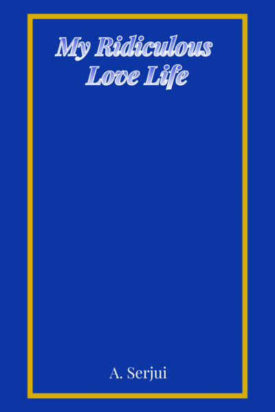 My Ridiculous Love Life | Royal Road