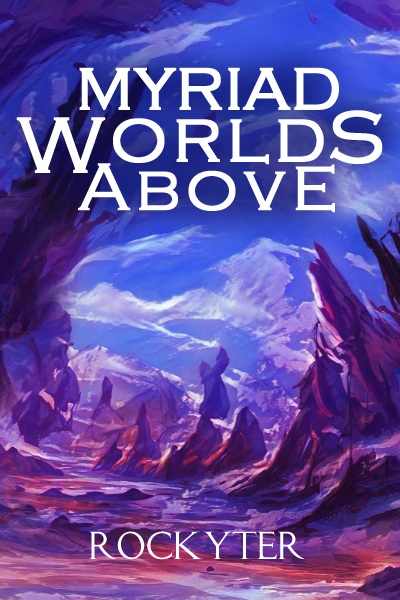 Myriad Worlds Above | Royal Road
