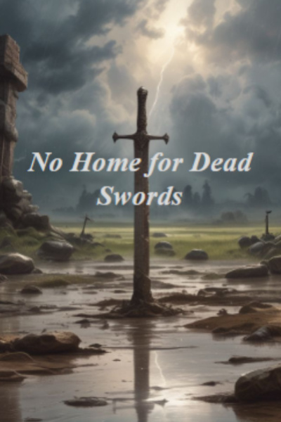 No Home for Dead Swords | Royal Road
