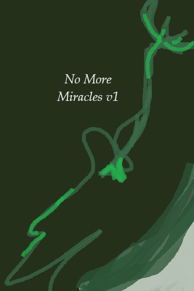 No more mIracles volume 1 | Royal Road