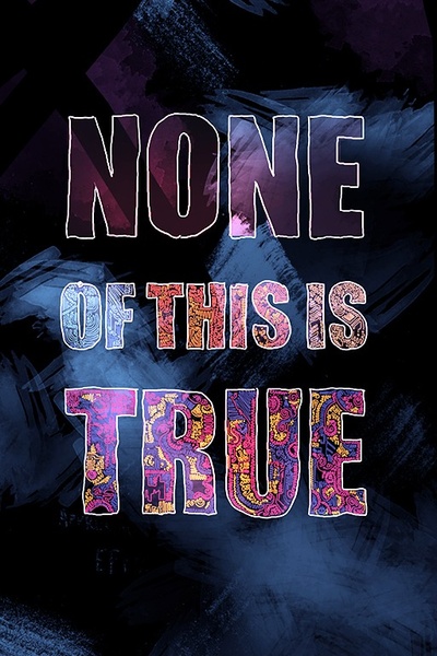 None Of This Is True | Royal Road