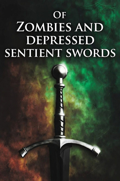 Of Zombies and Depressed Sentient Swords | Royal Road