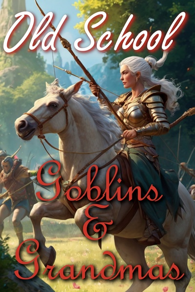 Old School: A Goblins & Grandmas LitRPG | Royal Road