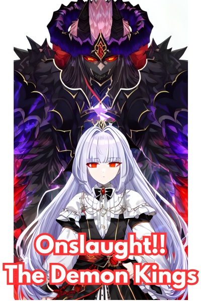 Onslaught!! The Demon Kings | Royal Road