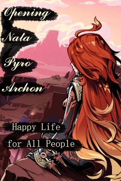 Opening Nata Pyro Archon, Happy Life for All People | Royal Road