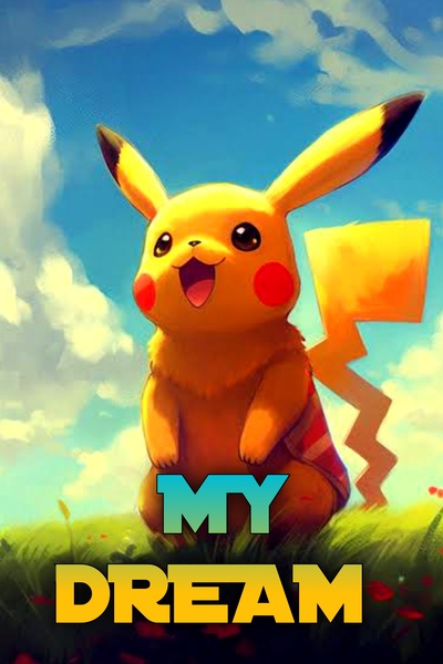 Chapter 1 - Pokemon My Dream | Royal Road