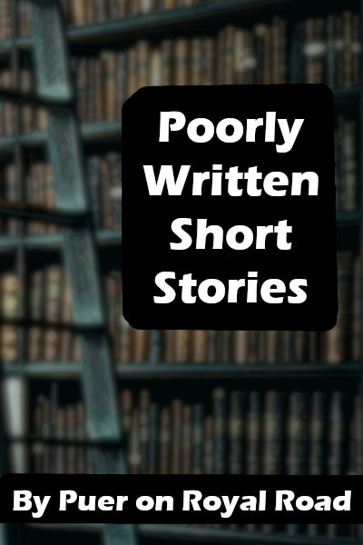 Poorly Written Short Stories | Royal Road